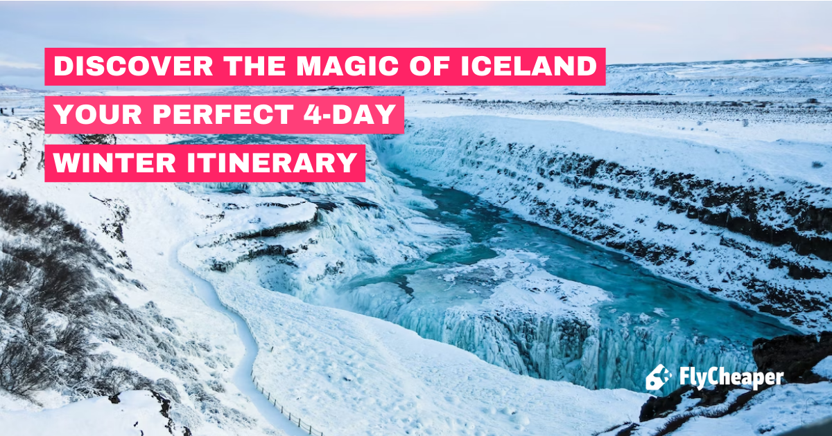 Discover the Magic of Iceland: Your Perfect 4-Day Winter Itinerary ...