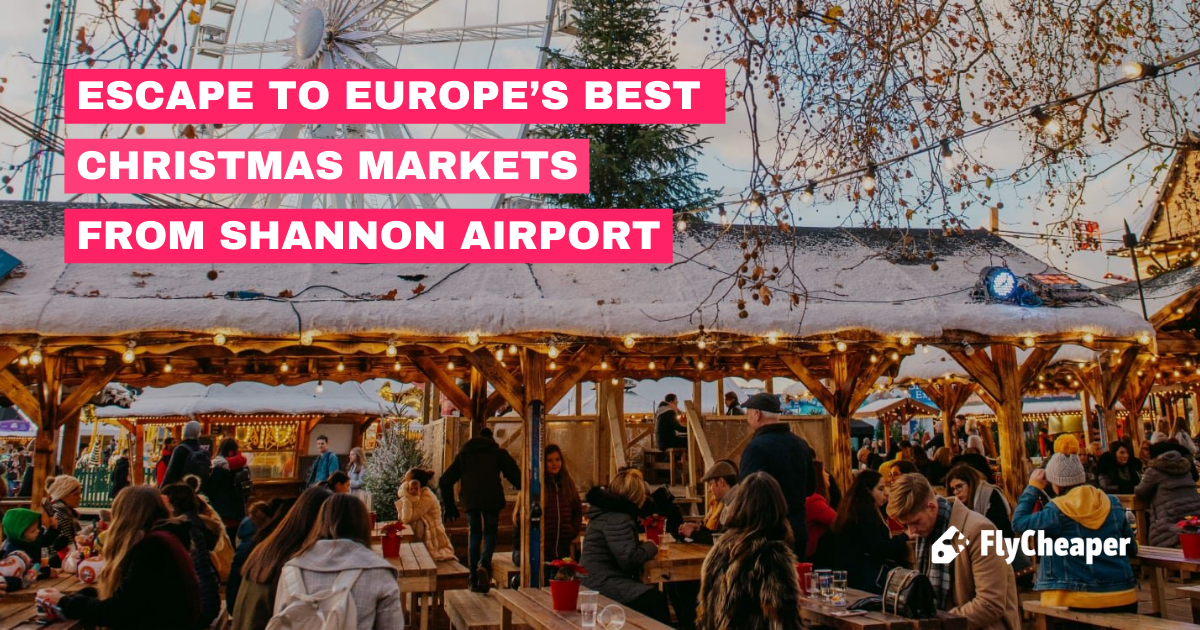 Escape to Europe’s Best Christmas Markets from Shannon Airport | Fly ...